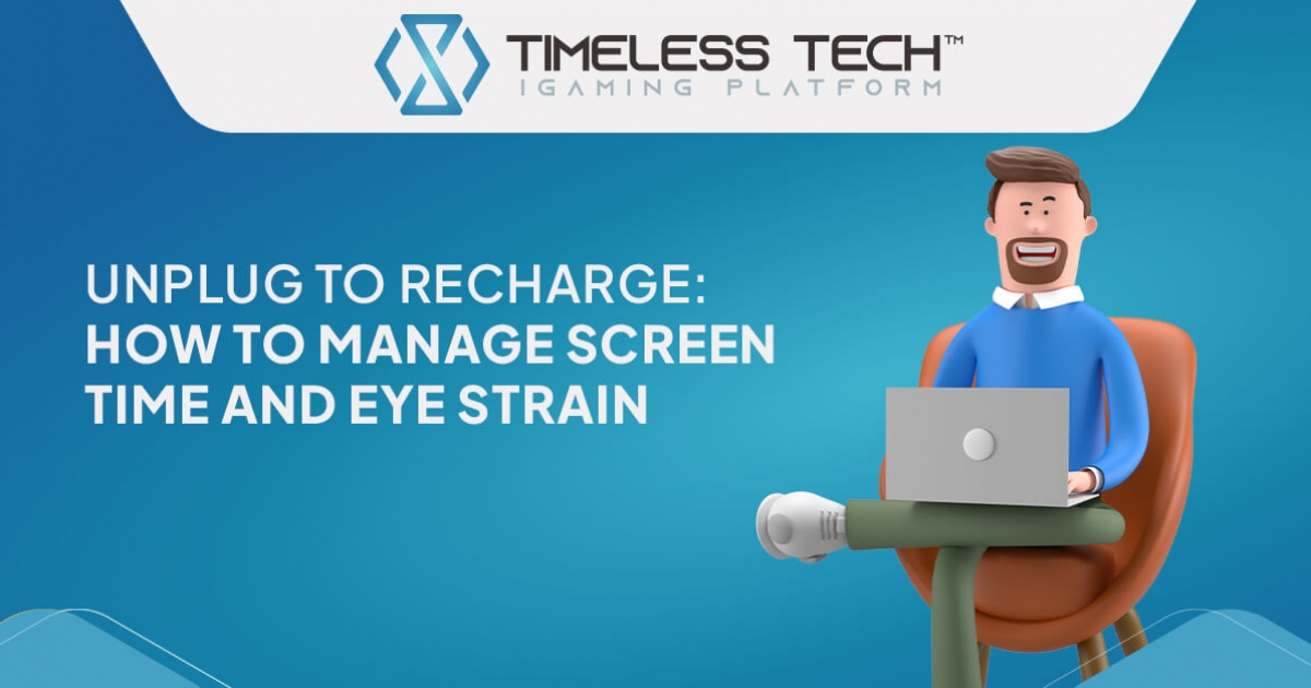 Unplug to Recharge: How to Manage Screen Time and Eye Strain | Timeless ...